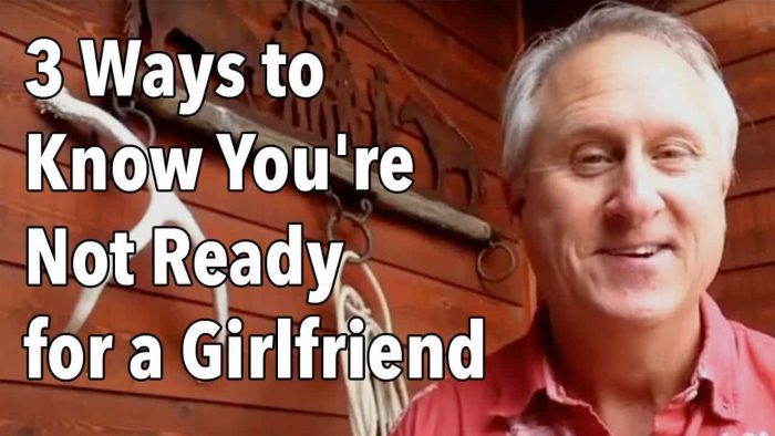 3 Ways to Know You’re Not Ready for a Girlfriend | Goodguys2Greatmen