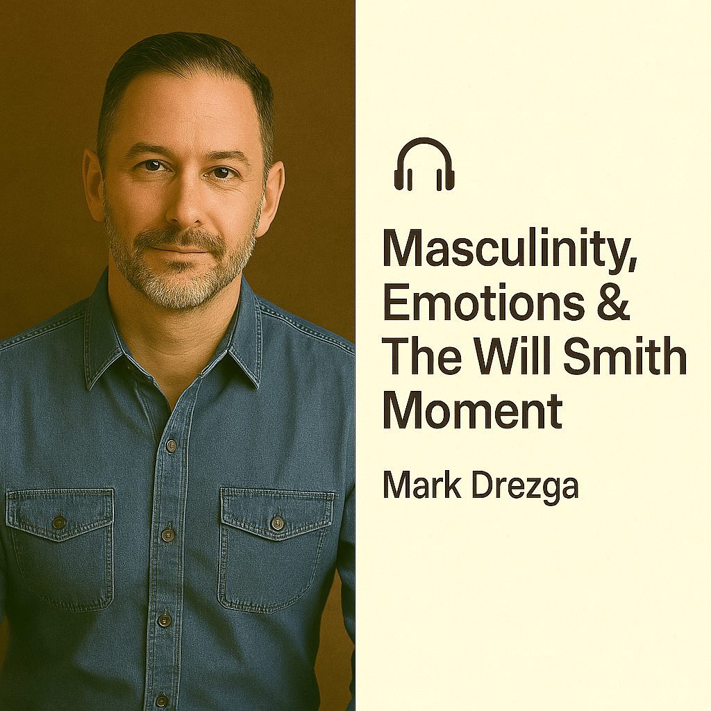 Masculinity, Emotions & The Will Smith Moment – Mark Drezga ...